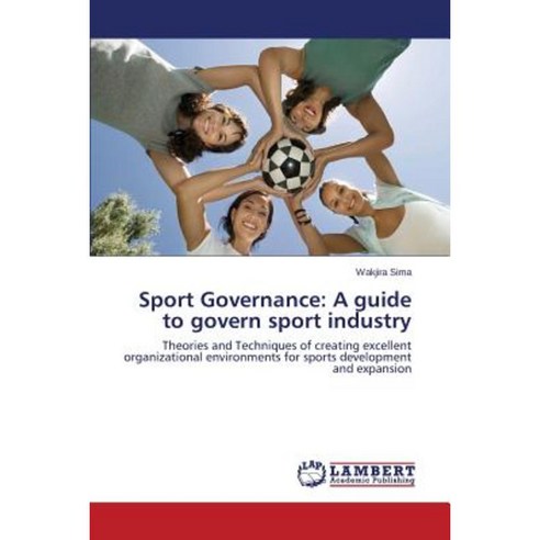 Sport Governance: A Guide to Govern Sport Industry Paperback, LAP ...