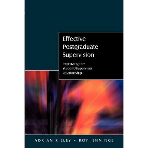 Effective Postgraduate Supervision: Improving the Student-Supervisor ...