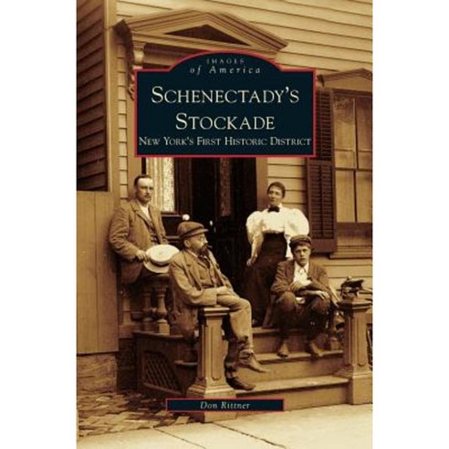 Schenectady''s Stockade: New York''s First Historic District Hardcover ...