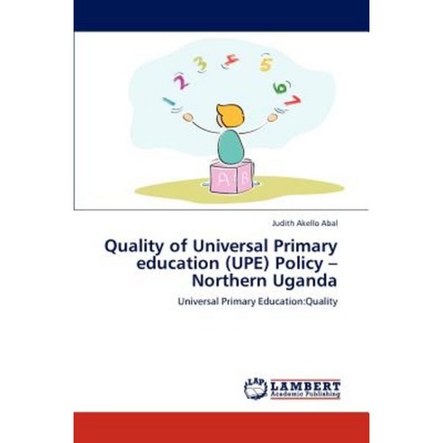 Quality of Universal Primary Education (Upe) Policy -Northern Uganda Paperback,
