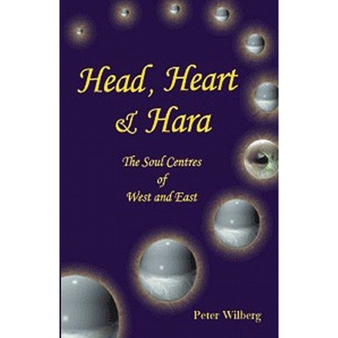 Head Heart & Hara: The Soul Centers of West and East Paperback, New Gnosis Publ