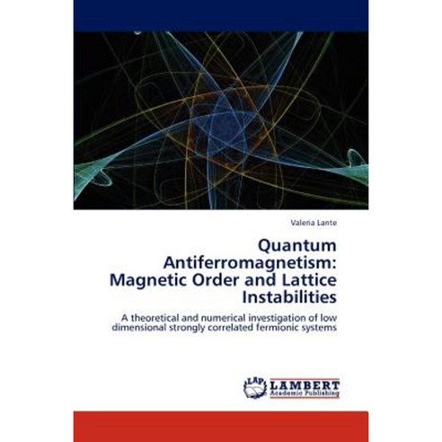 Quantum Antiferromagnetism: Magnetic Order and Lattice Instabilities Paperback,