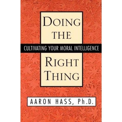 Doing the Right Thing: Cultivating Your Moral Intelligence Paperback ...