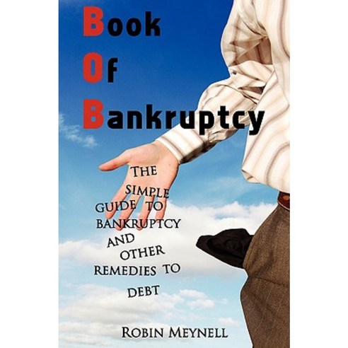 Book of Bankruptcy: The Simple Guide to Bankruptcy and Other Remedies ...