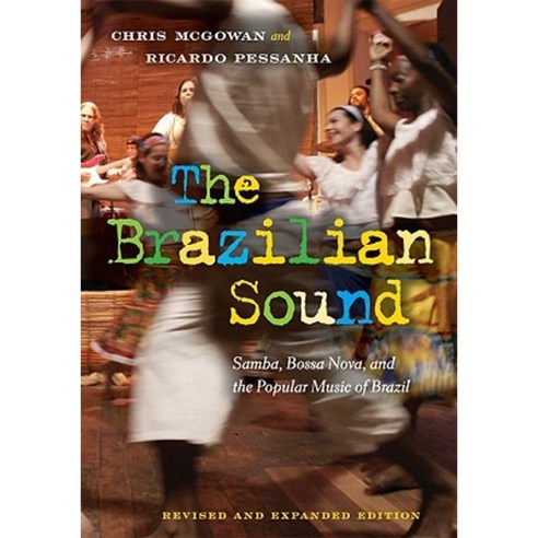 The Brazilian Sound: Samba Bossa Nova and the Popular Music of Brazil ...