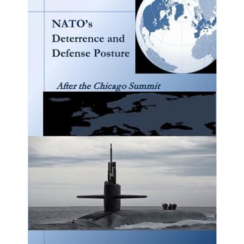 NATO''s Deterrence and Defense Posture: After the Chicago Summit ...