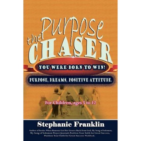 The Purpose Chaser: For Children Ages 5 to 12 Paperback, Heavenly Realm Publish
