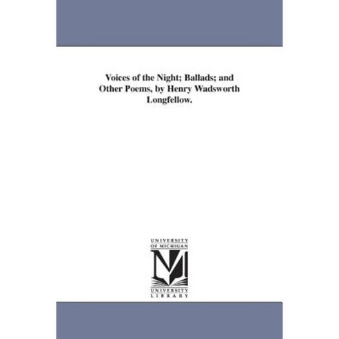 Voices of the Night; Ballads; And Other Poems by Henry Wadsworth ...