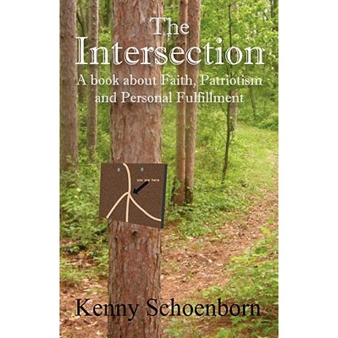 The Intersection: A Book about Faith Patriotism and Personal ...