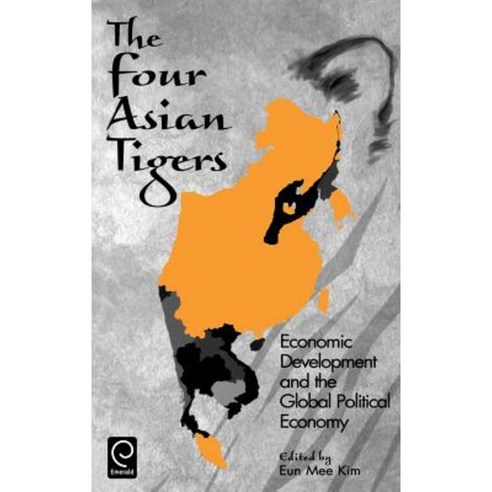 The Four Asian Tigers: Economic Development and the Global Political ...
