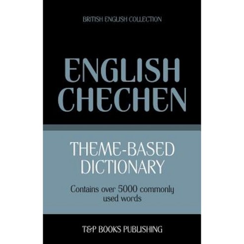 Theme-Based Dictionary British English-Chechen - 5000 Words Paperback ...
