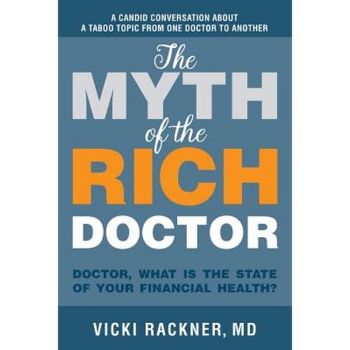 The Myth of the Rich Doctor: Doctor What Is the State of Your Financial Health?