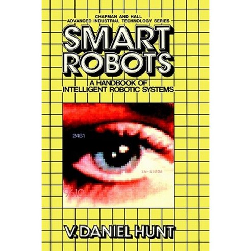 Smart Robots: A Handbook of Intelligent Robotic Systems Hardcover ...