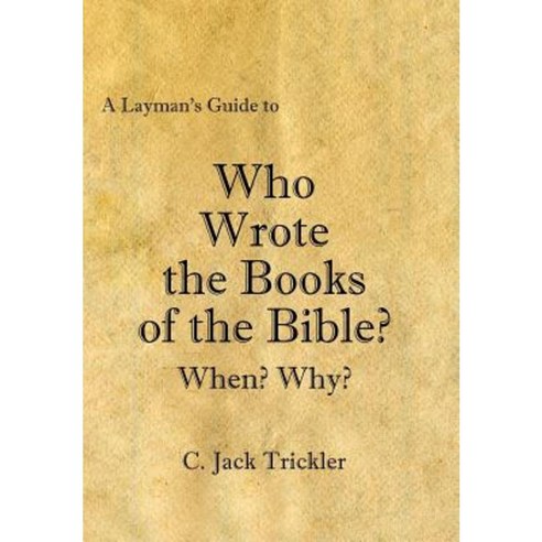 A Layman''s Guide to Who Wrote the Books of the Bible? Hardcover ...