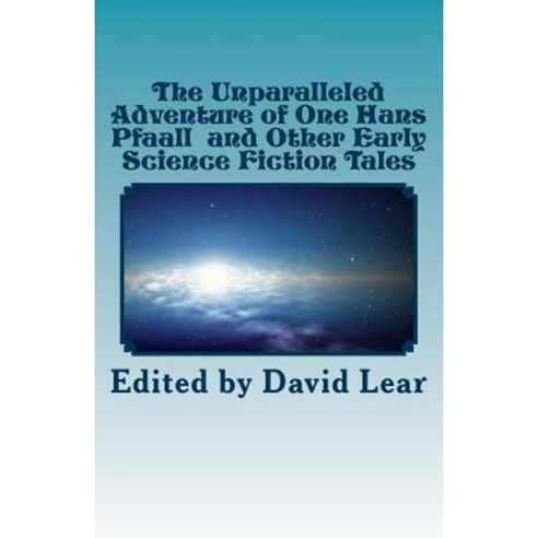 The Unparalleled Adventure of One Hans Pfaall and Other Early Science ...