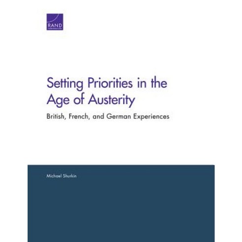 Setting Priorities in the Age of Austerity: British French and German Experienc