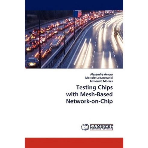 Testing Chips with Mesh-Based Network-On-Chip Paperback, LAP Lambert ...