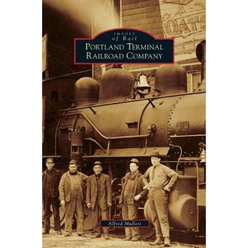 Portland Terminal Railroad Company Hardcover, Arcadia Publishing ...
