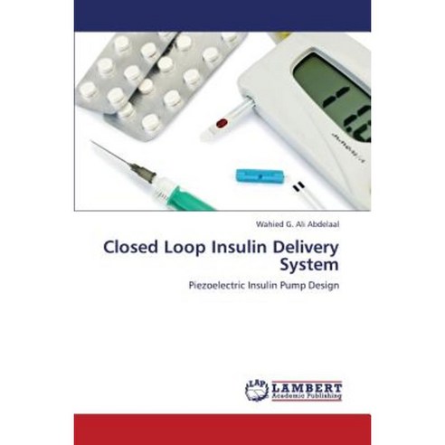 Closed Loop Insulin Delivery System Paperback, LAP Lambert Academic ...