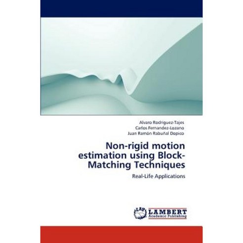 Non-Rigid Motion Estimation Using Block-Matching Techniques Paperback ...