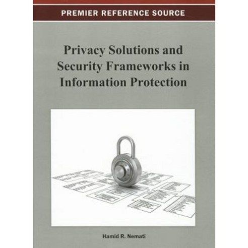 Privacy Solutions and Security Frameworks in Information Protection Hardcover, Information ...