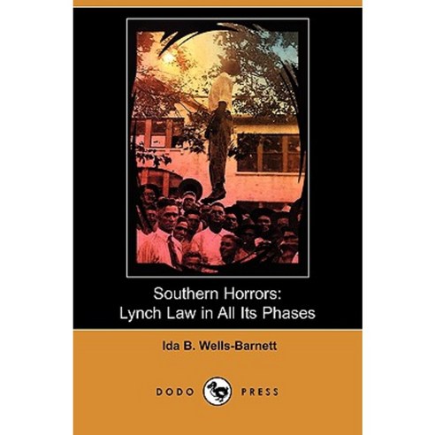 Southern Horrors: Lynch Law in All Its Phases (Dodo Press) Paperback ...