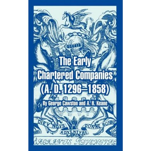 The Early Chartered Companies: A. D. 1296--1858 Paperback, University ...