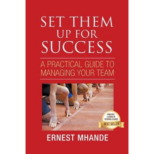 Set Them Up for Success: A Practical Approach to Managing Your Team ...