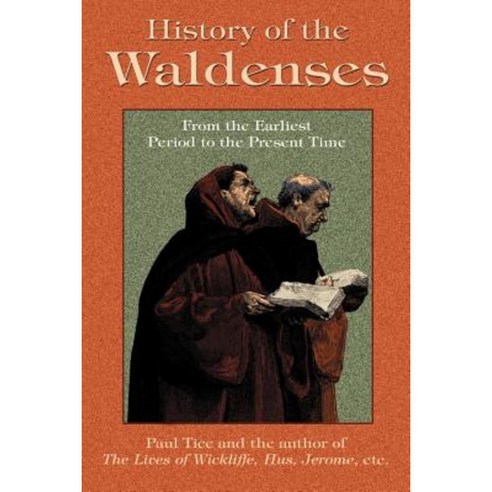 History of the Waldenses from the Earliest Period to the Present Time ...