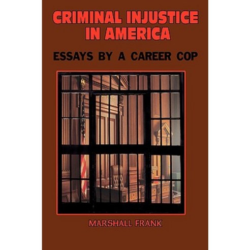 Criminal Injustice in America: Essays by a Career Cop Paperback ...