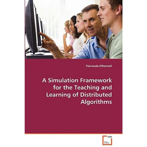 A Simulated Framework for the Teaching of Distributed Algorithms Paperback, VDM