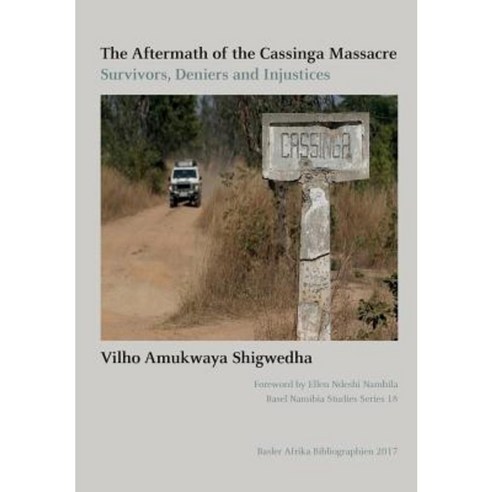 The Aftermath of the Cassinga Massacre: Survivors Deniers and ...