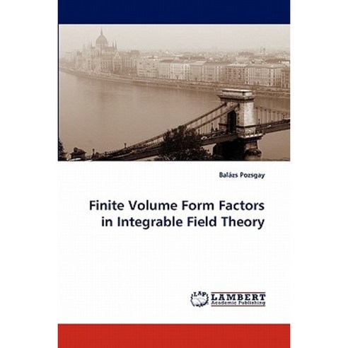 Finite Volume Form Factors in Integrable Field Theory Paperback, LAP ...