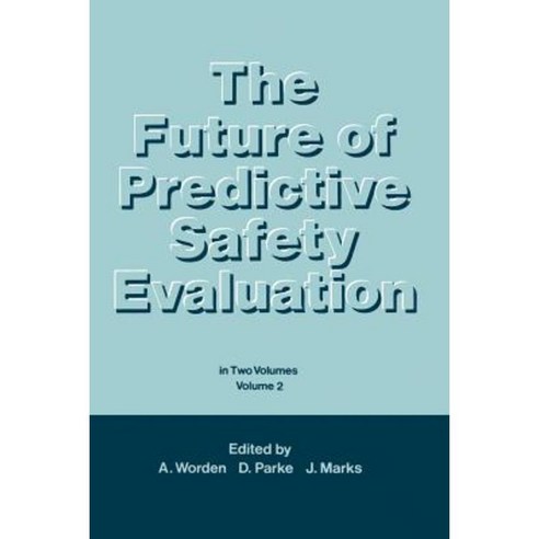 The Future of Predictive Safety Evaluation: In Two Volumes Volumes 2 ...