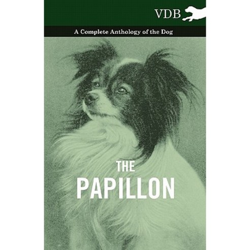 The Papillon - A Complete Anthology of the Dog Paperback, Vintage Dog ...
