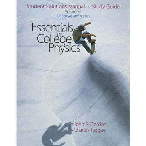 Essentials of College Physics Student Solutions Manual and Study Guide ...