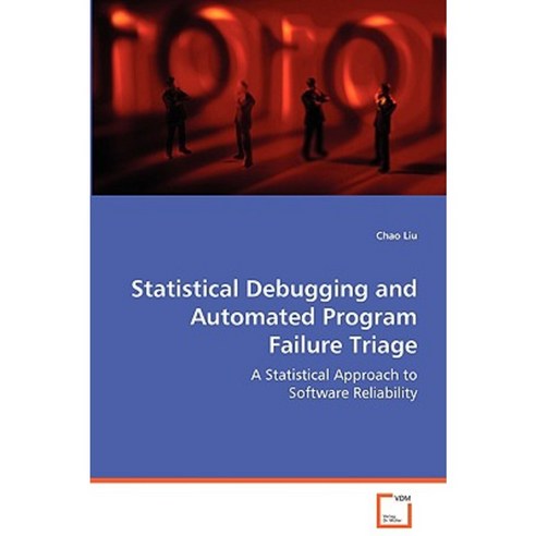 Statistical Debugging and Automated Program Failure Triage Paperback, VDM Verla