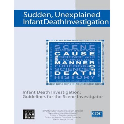 Sudden Unexplained Infant Death Investigation: Guidelines for the Scene ...