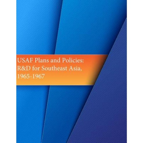 USAF Plans and Policies: R&d for Southeast Asia 1965-1967 Paperback ...