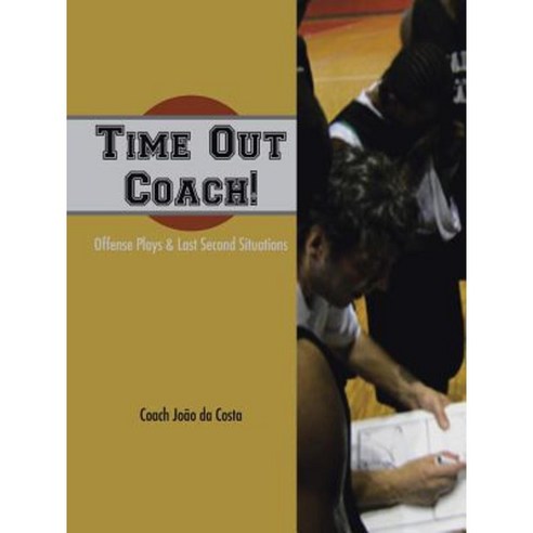 Time Out Coach!: Offense Plays & Last Second Situations Paperback ...