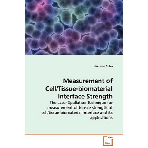 Measurement of Cell/Tissue-Biomaterial Interface Strength Paperback ...