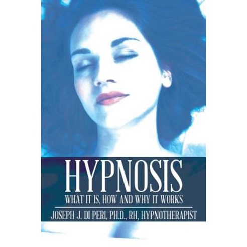 Hypnosis: What It Is How and Why It Works Paperback, Xlibris Corporation - 가격 변