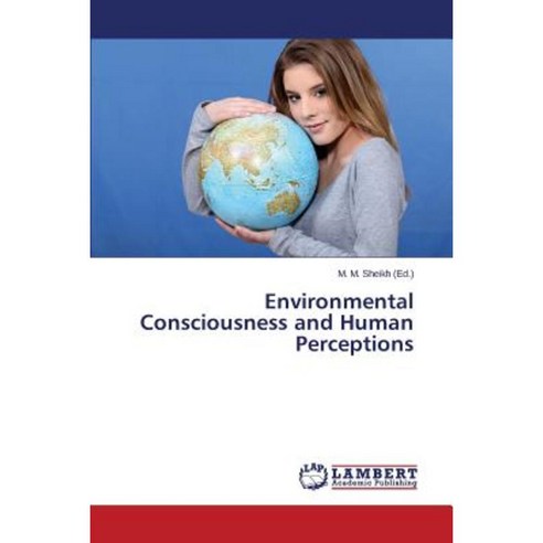 Environmental Consciousness and Human Perceptions Paperback, LAP Lambert Academ