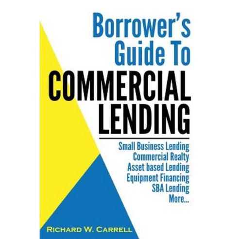 Borrower''s Guide to Commercial Lending Paperback, Evergreen House Publishing L