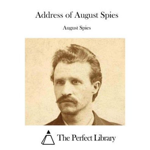 Address of August Spies Paperback, Createspace Independent Publishing ...