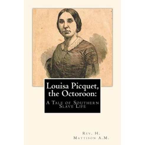 Louisa Picquet the Octoroon: A Tale of Southern Slave Life Paperback ...