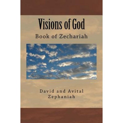 Visions of God: Book of Zechariah Paperback, Createspace Independent ...