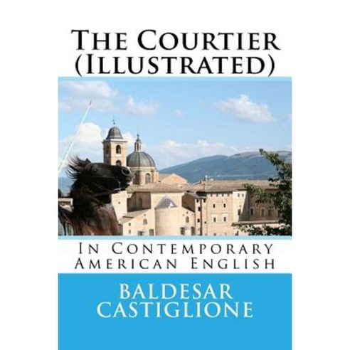 The Courtier (Illustrated): In Contemporary American English Paperback ...