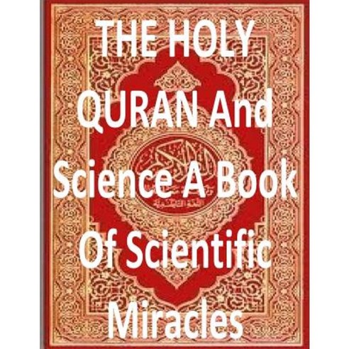 The Holy Quran and Science a Book of Scientific Miracles Paperback ...