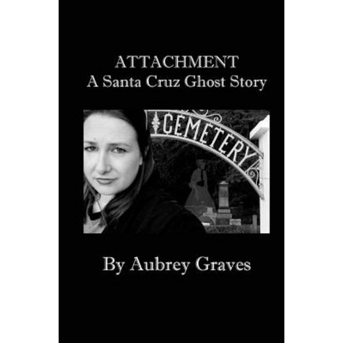 Attachment - A Santa Cruz Ghost Story Paperback, Createspace ...